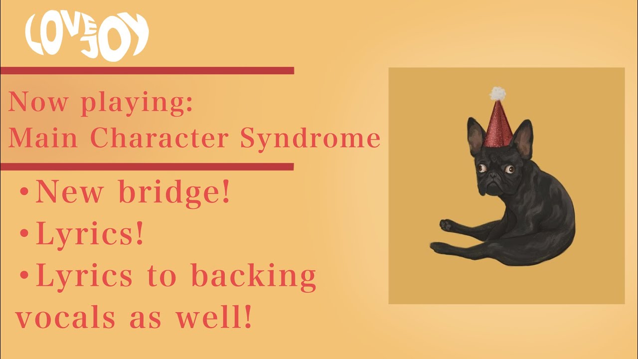 Main Character Syndrome - Full unreleased LoveJoy song concept (new ...