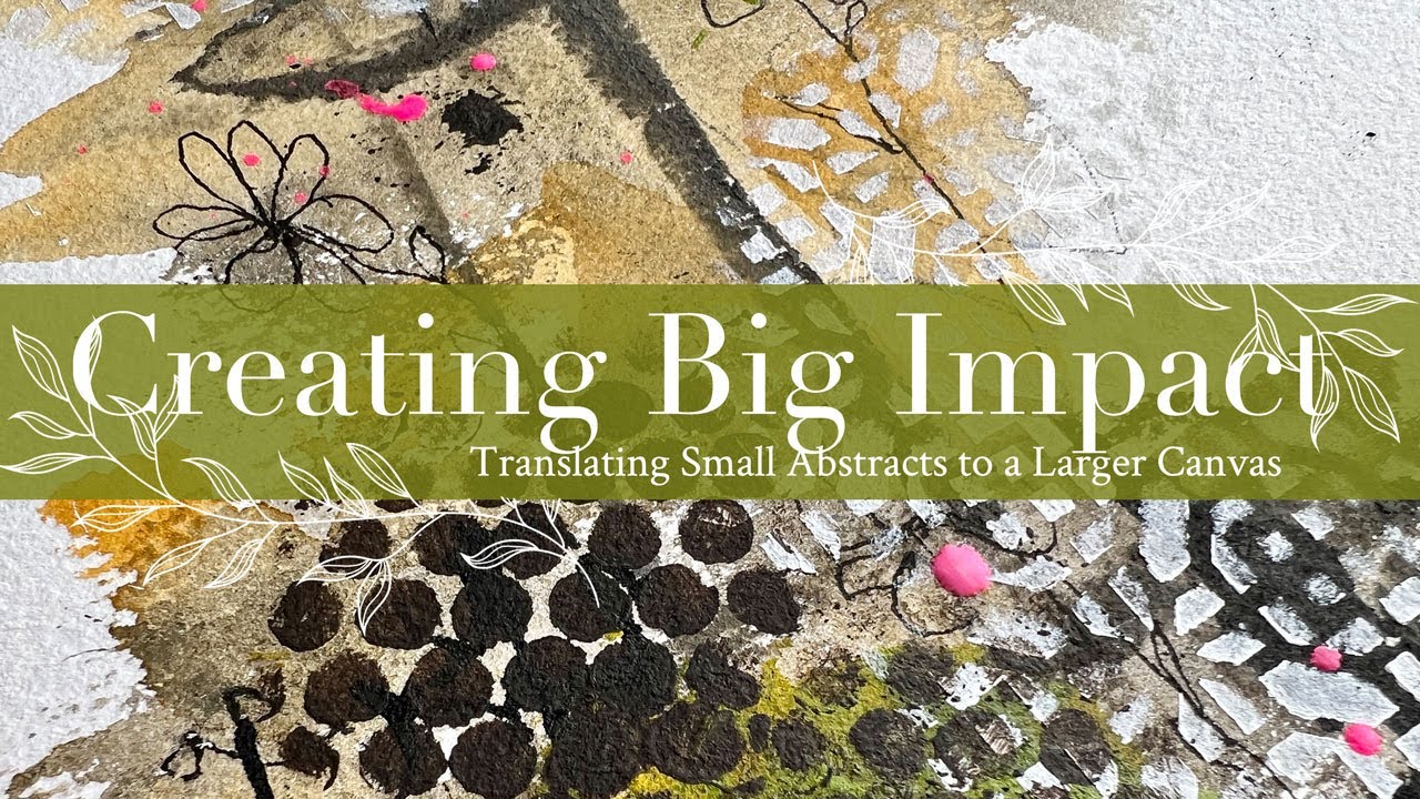 Creating Big Impact: Translating Small Abstracts to a Larger Piece - Painting Tutorial - YouTube
