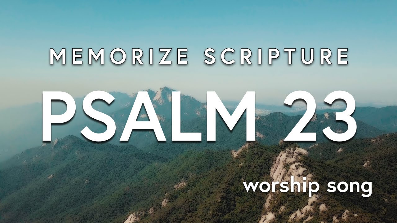 How to Memorize Psalm 23 | Scripture Memory Song (ESV Translation ...