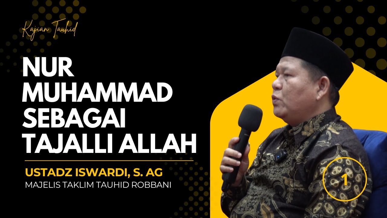 NUR MUHAMMAD SEBAGAI TAJALLI ALLAH - KAJIAN TAUHID | UST. ISWARDI, S ...