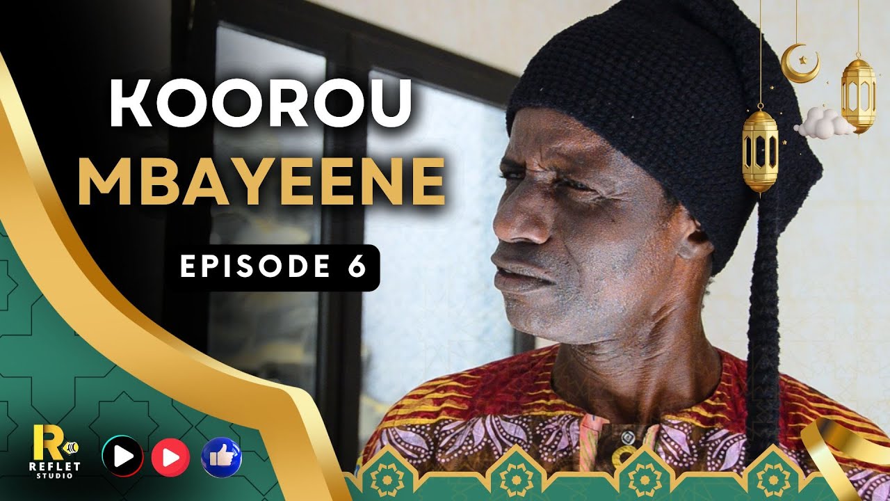 KOOROU MBAYEENE - SAISON 1 - EPISODE 6 | Reflet Studio🔷 #Ramadan2025 #SerieSenegalaise # ...