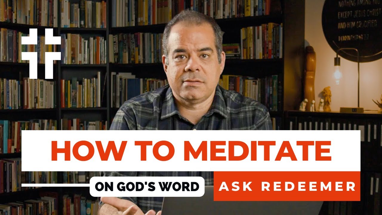 How to Meditate on Scripture (Biblical Meditation) | Ask Redeemer | Jon ...