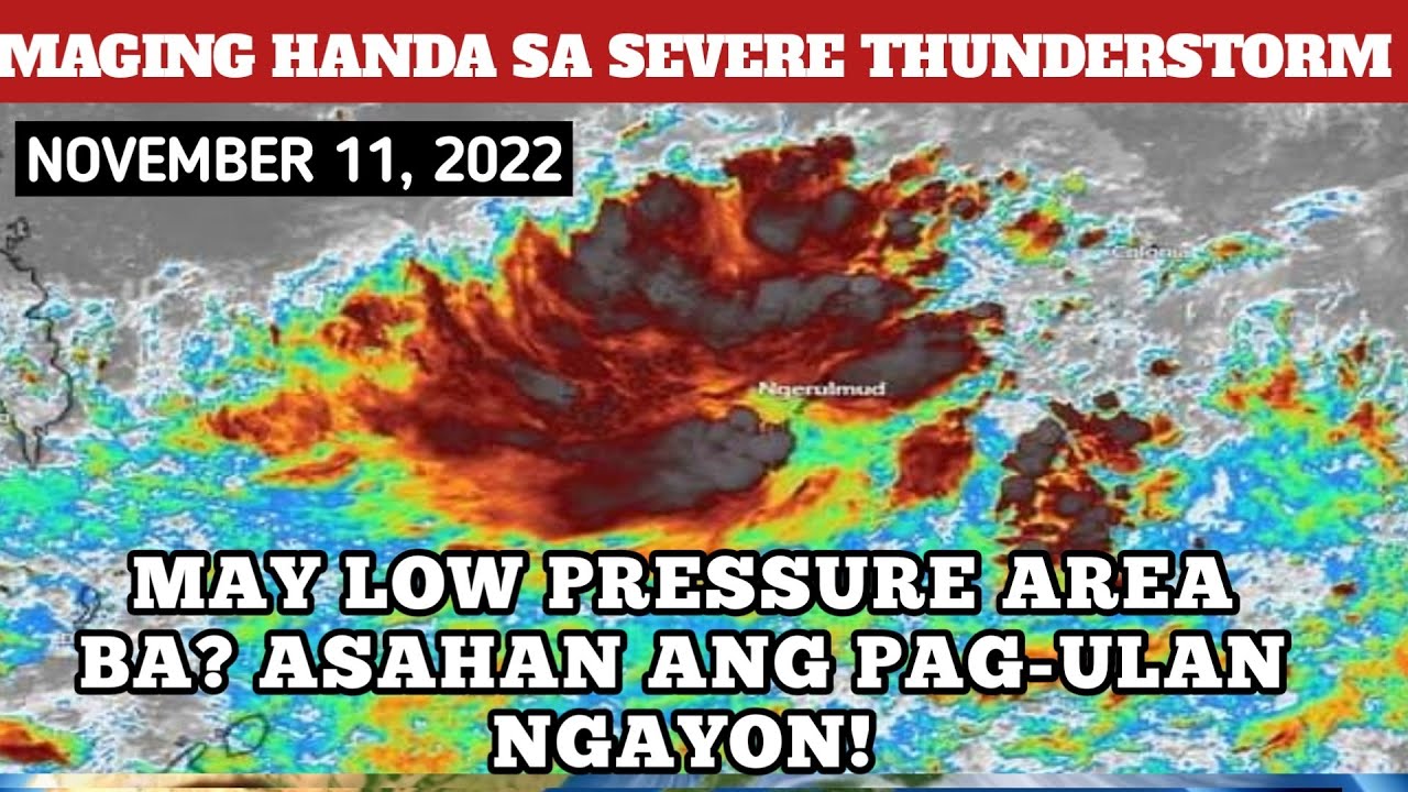MAGING HANDA SA SEVERE THUNDERSTORM!LPA/BAGYO UPDATE|NOVEMBER 11,2022 ...