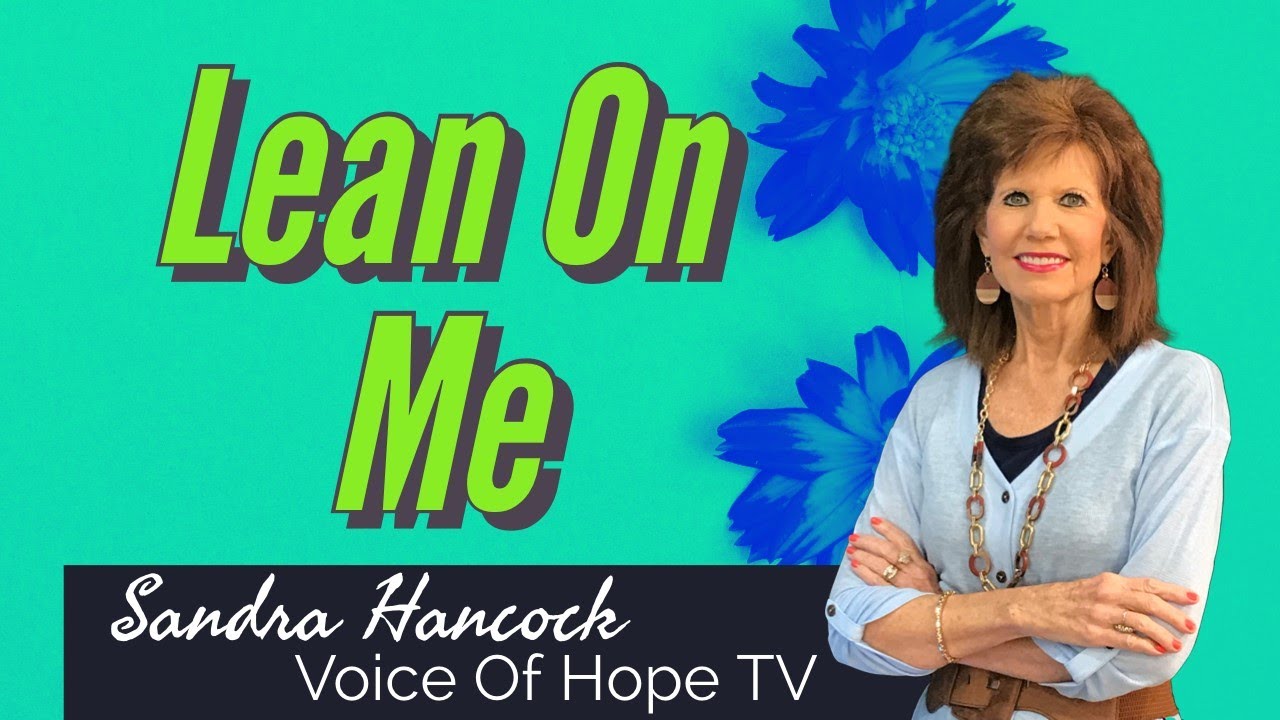 Lean On Me | Sandra Hancock - YouTube
