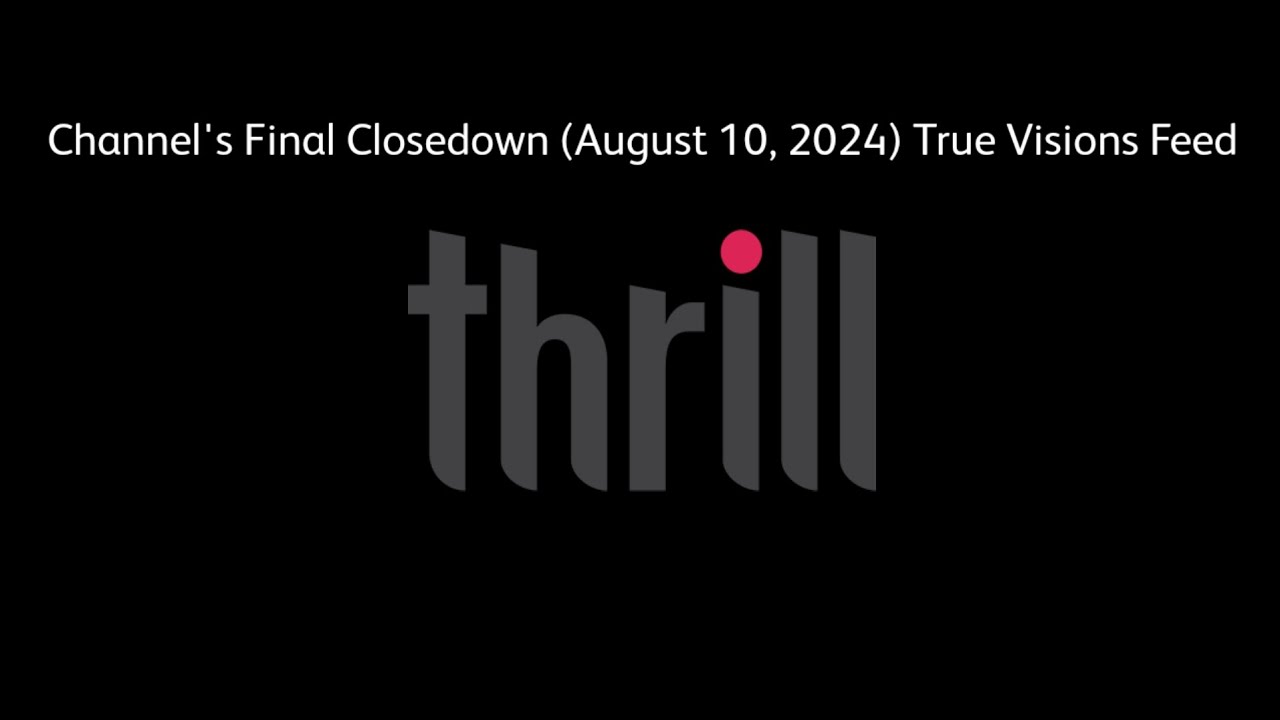Channel's Final Closedown (August 10, 2024) True Visions Feed | Thrill ...