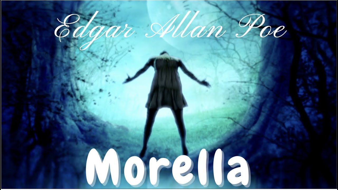 Morella - Edgar Allan Poe - YouTube