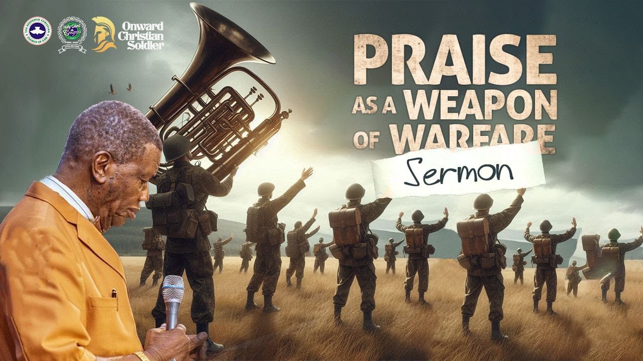 PASTOR E.A ADEBOYE SERMON | PRAISE AS A WEAPON OF WARFARE - YouTube