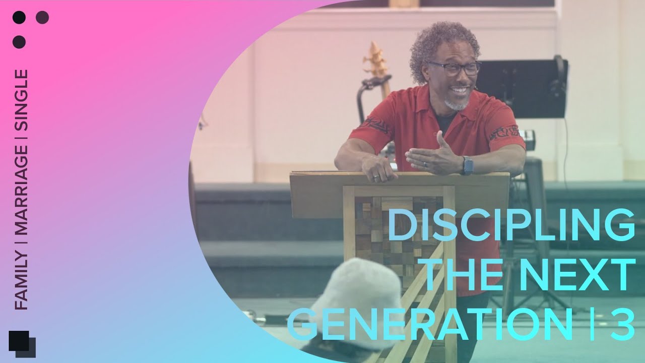 Family, Marriage, Single | Discipling the Next Generation PT 3 - YouTube