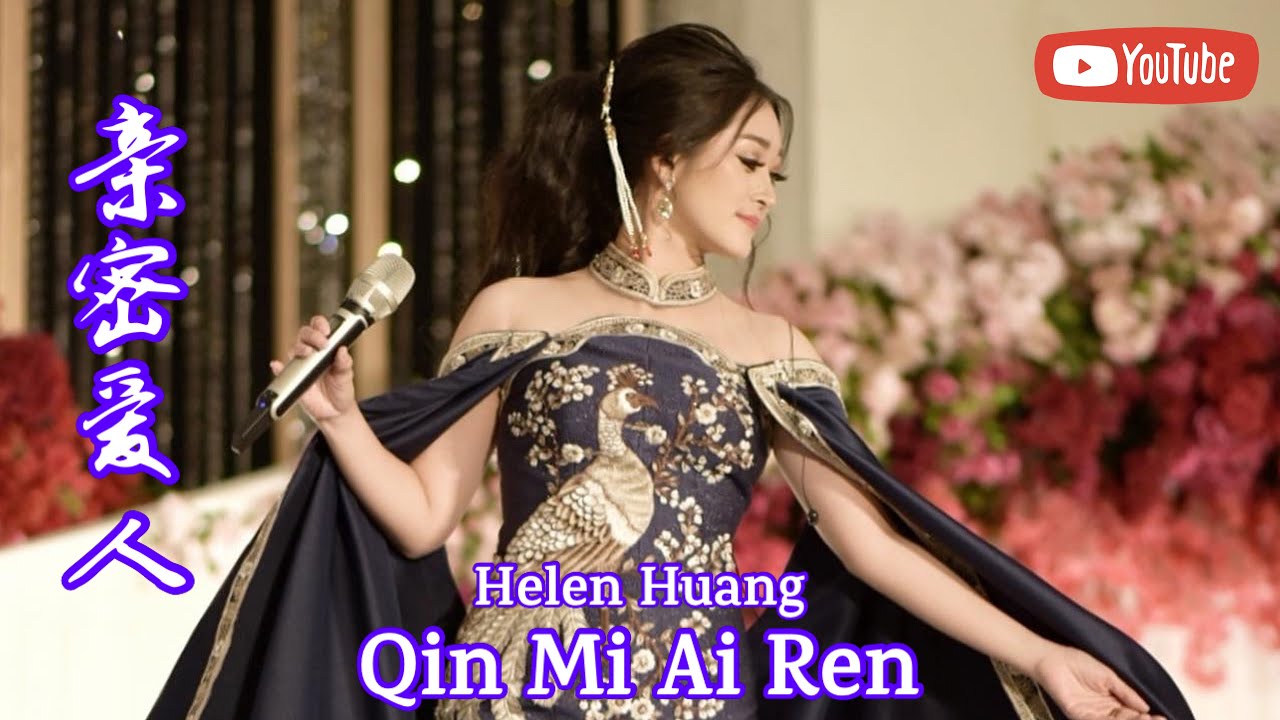 Qin Mi Ai Ren 亲密爱人 Helen Huang LIVE - Lagu Mandarin Lirik Terjemahan - YouTube