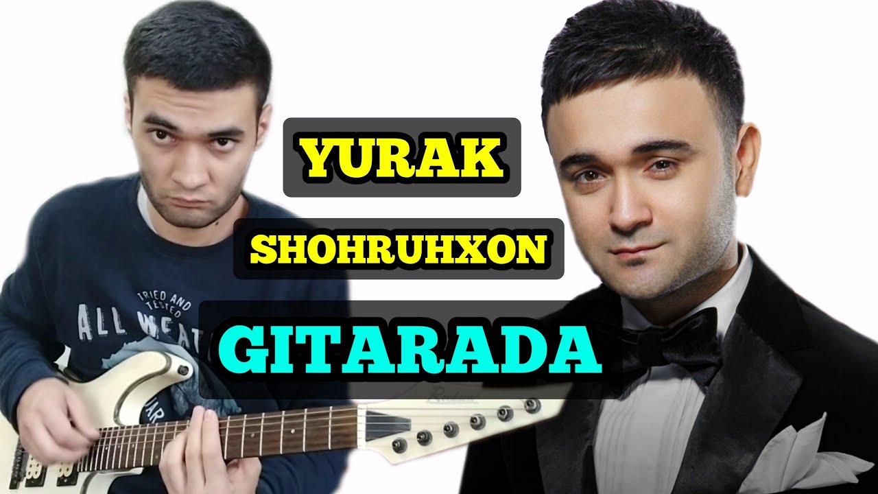SHOHRUHXON YURAK GITARADA/ШОХРУХХОН ЮРАК ГИТАРАДА/АККОРДЛАРИ/СОЛО ...