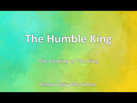 The Humble King~ Pastor Gary Merriman - Crossroads Chapel Livestream ...