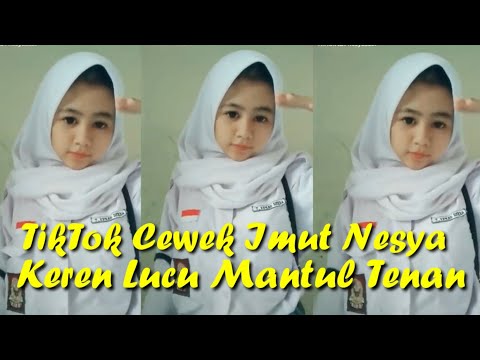 Tiktok Cewek Imut Nesya Keren Lucu Mantul Tenan Terpopuler
