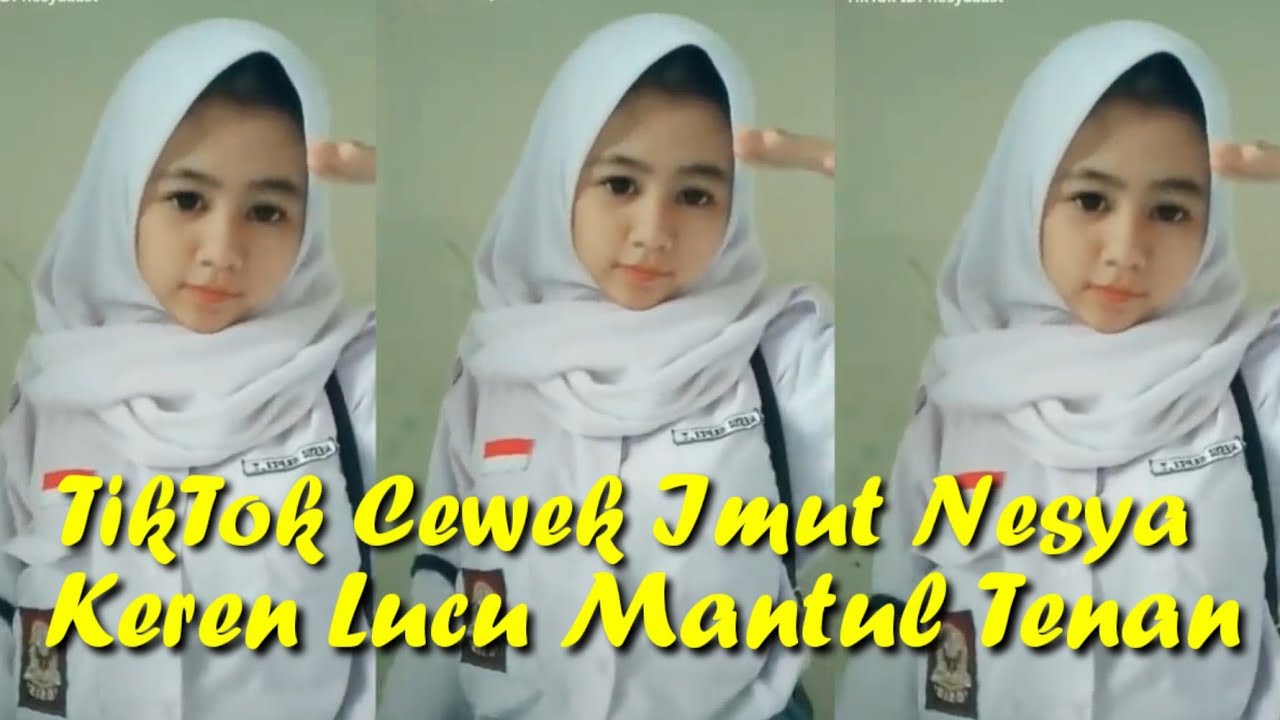 Tiktok Cewek Imut Nesya Keren Lucu Mantul Tenan Terpopuler - YouTube