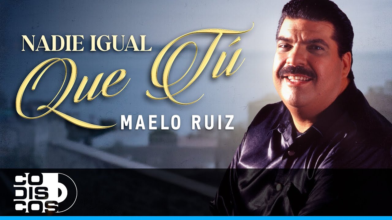 Nadie Igual Que Tú, Maelo Ruiz - Video - YouTube