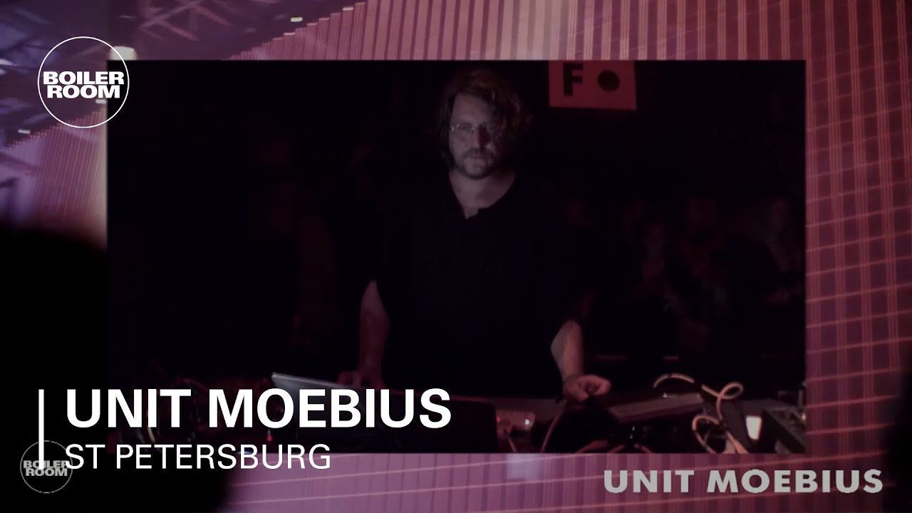Unit Moebius Boiler Room St Petersburg x Present Perfect Festival Live ...