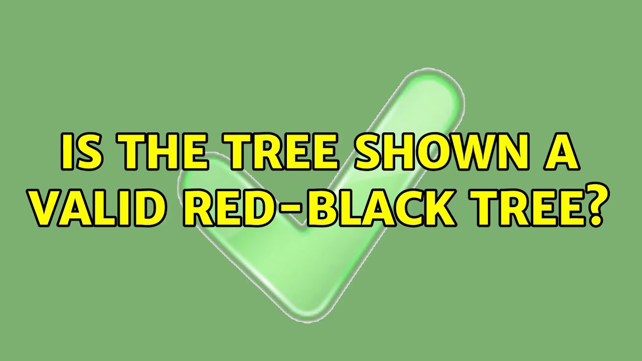 Is the tree shown a valid red-black tree? - YouTube