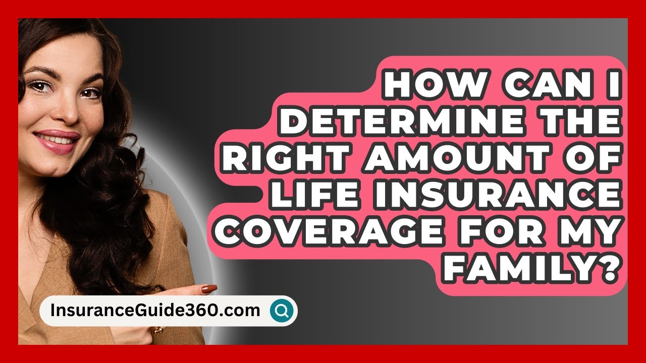 How Can I Determine the Right Amount of Life Insurance Coverage for My ...