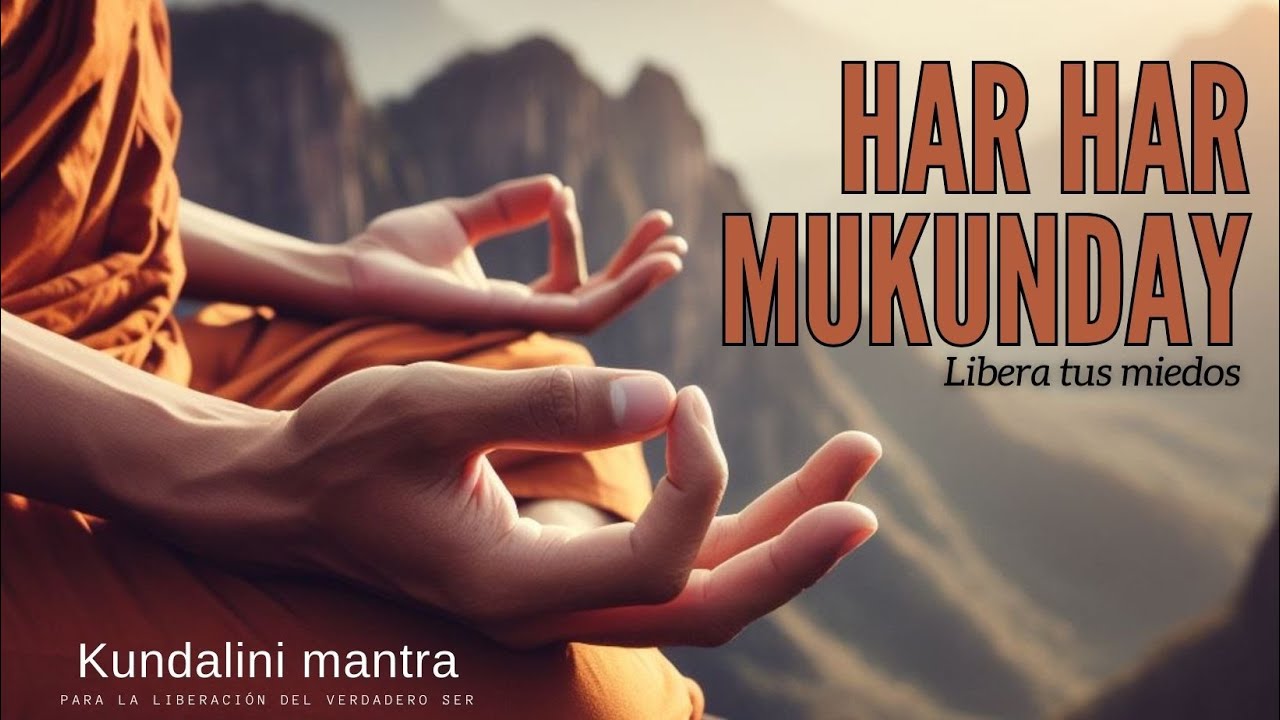 HAR HAR MUKUNDAY - Kundalini mantra para liberar bloqueos y miedos ...