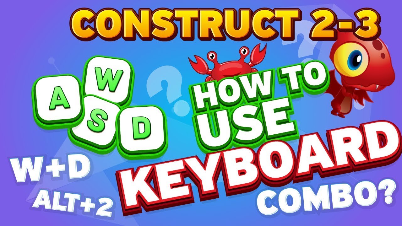 KEYBOARD TUTORIAL + COMBO | CONSTRUCT 2-3 | HOW TO - YouTube