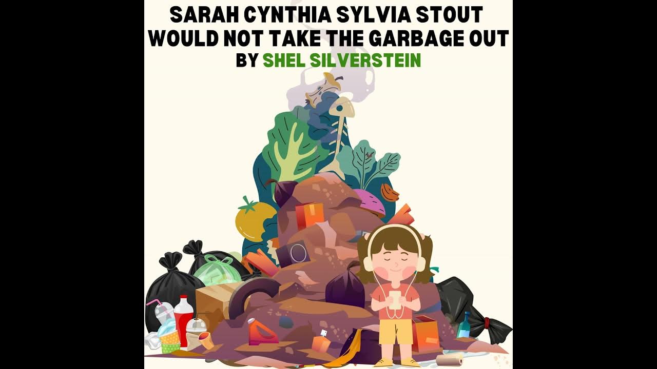 Sarah Cynthia Sylvia Stout Would Not Take the Garbage Out by Shel ...