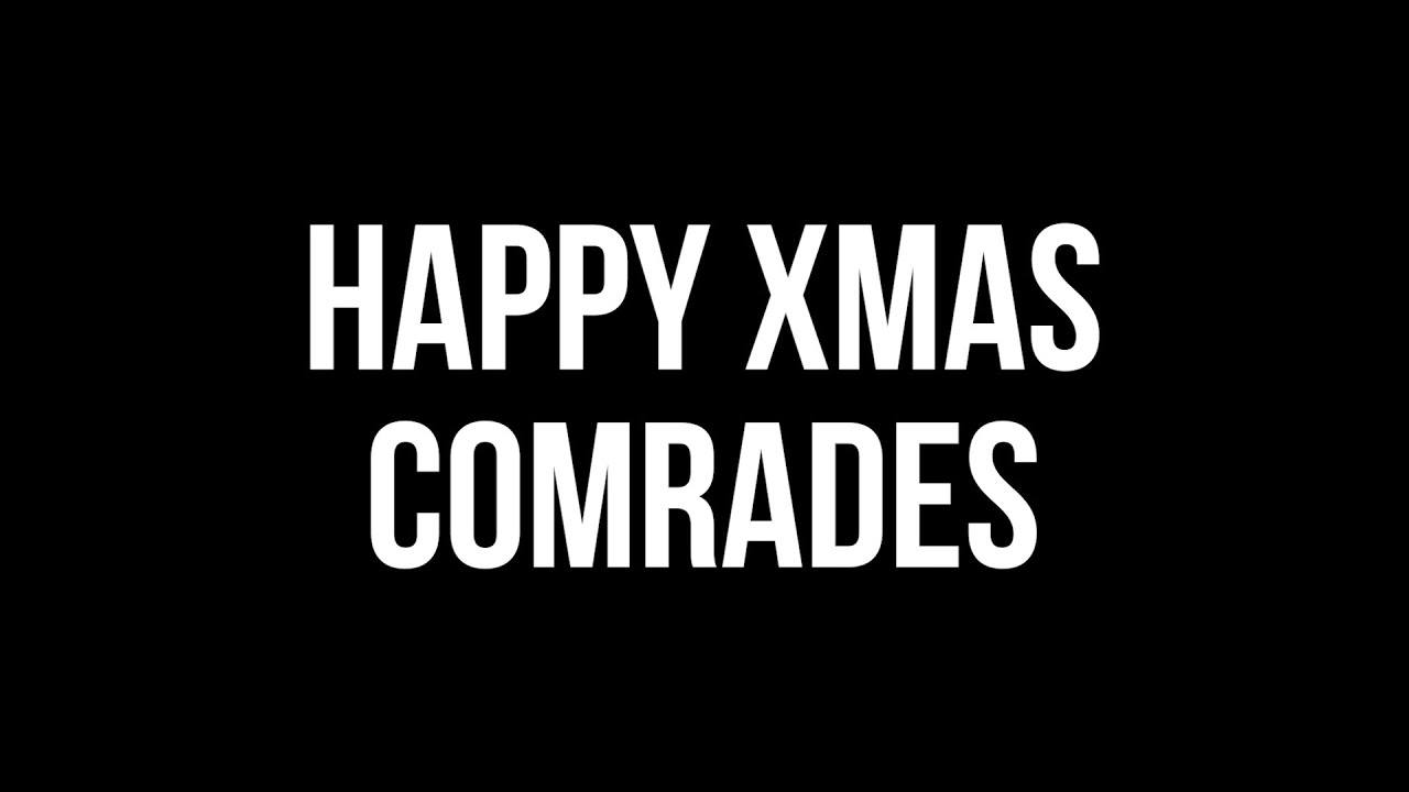 Happy Xmas Comrades! - YouTube