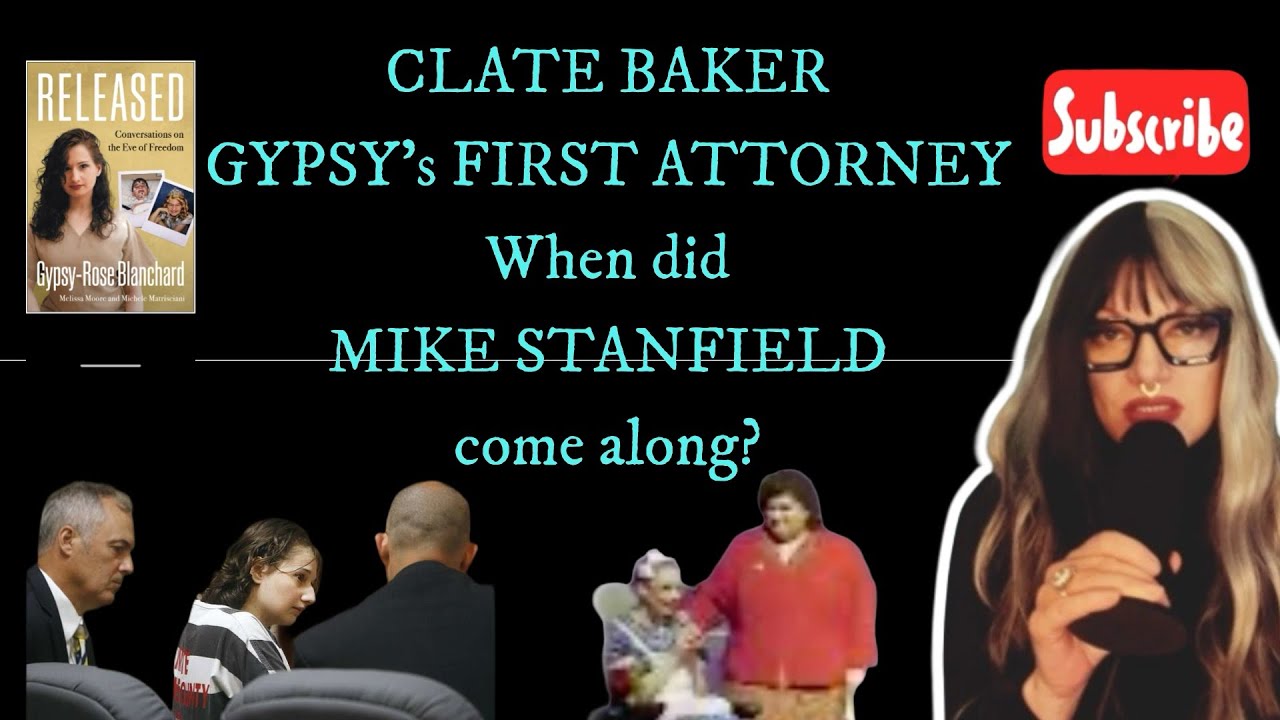 Gypsy Rose’s first attorney, CLATE BAKER, SOURCE OF MANCHAUSEN BY PROXY ...