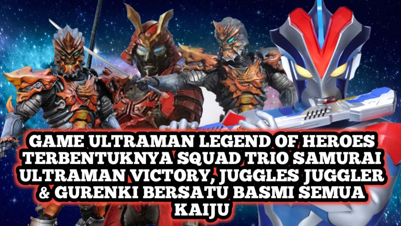 Game Ultraman Legend Of Heroes Terbentuknya Squad Trio Samurai ...