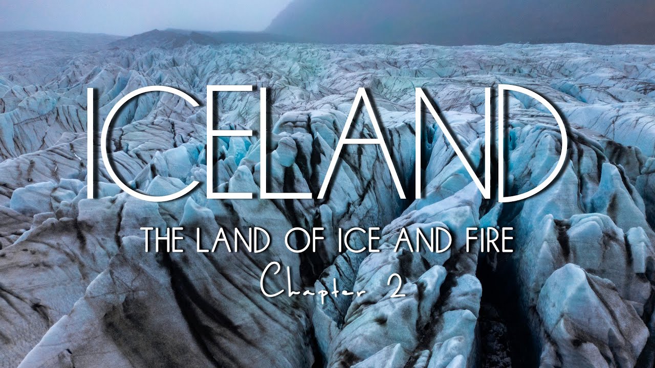 ICELAND: The Land of Ice and Fire - Chapter 2 | Cinematic 4K Video ...
