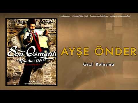Ayşe Önder   Gizli Buluşma  Son Osmanlı 'Yandım Ali' © 2007 Kalan Müzik