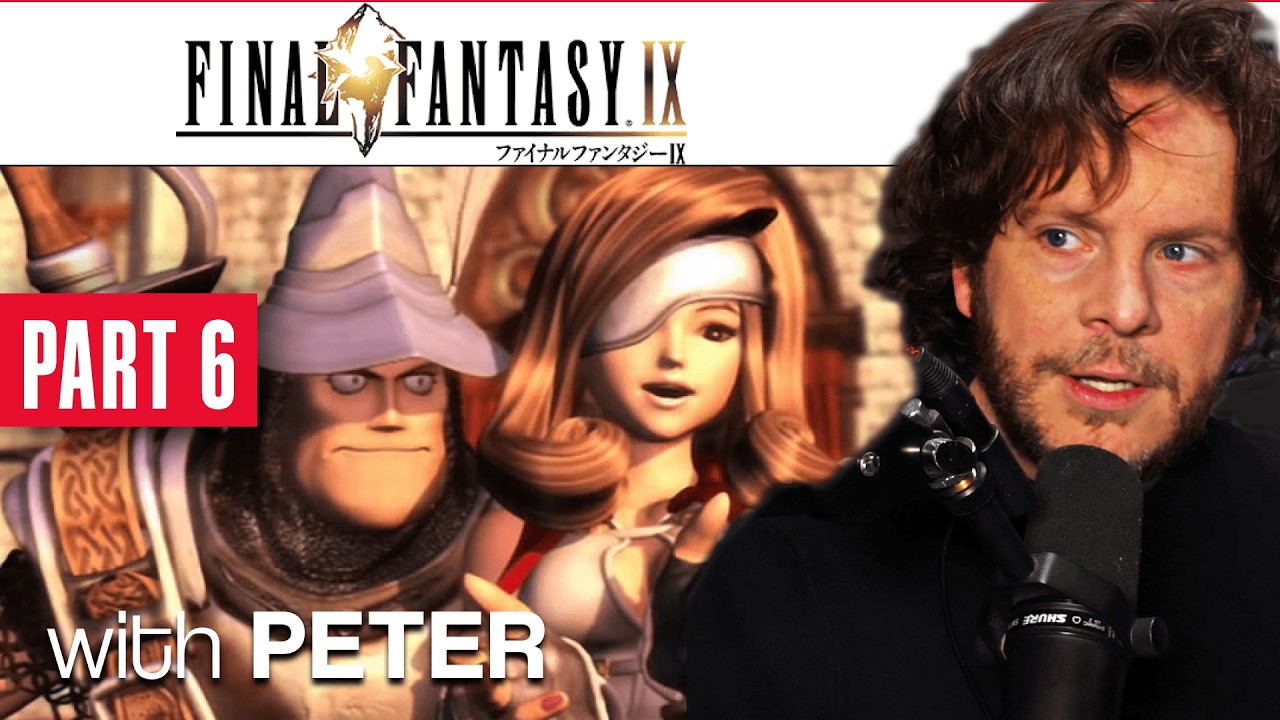 [PART 6] FINAL FANTASY IX with Peter (@PremierTwo) - YouTube