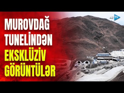 Murovdağ tuneli necə inşa edilir? – Azərbaycanın ən uzun tuneli