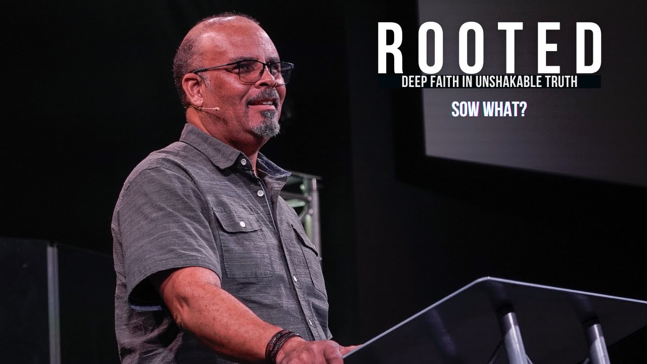 Rooted - Deep Faith In Unsinkable Truth | Sow What? | Pastor Rick ...