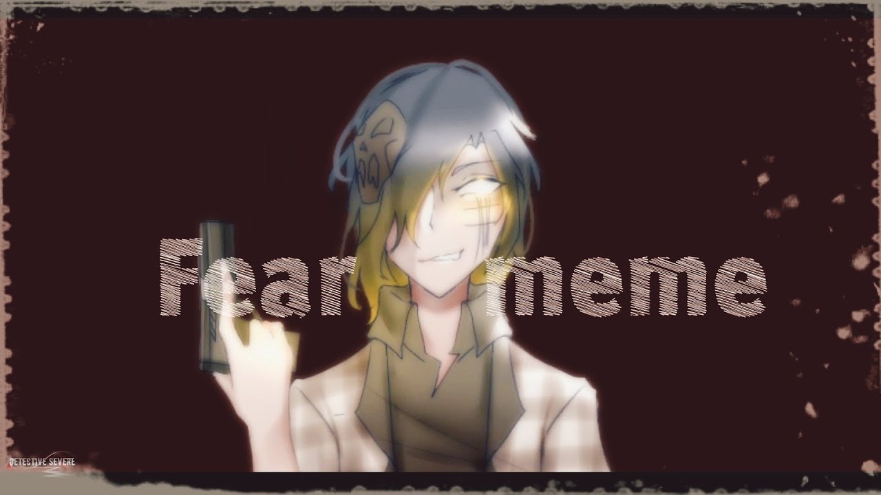 Fear [ MEME ] - YouTube