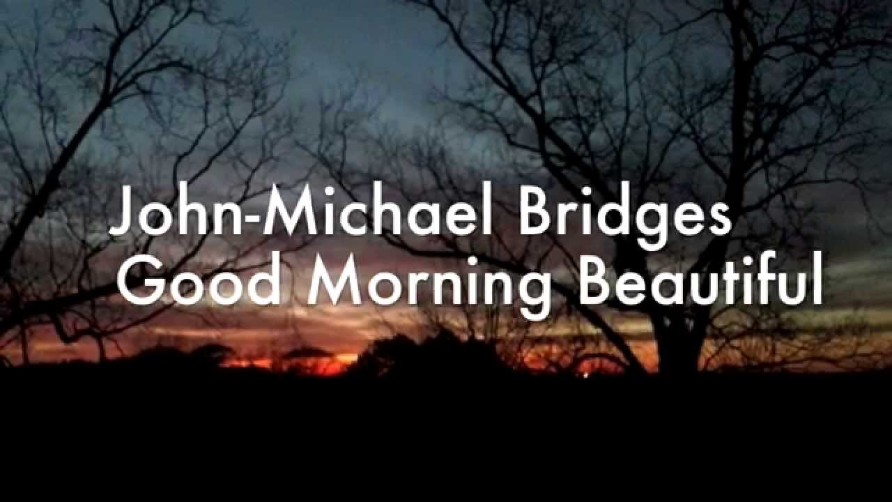 John-Michael Bridges Good Morning Beautiful (Cover) - YouTube