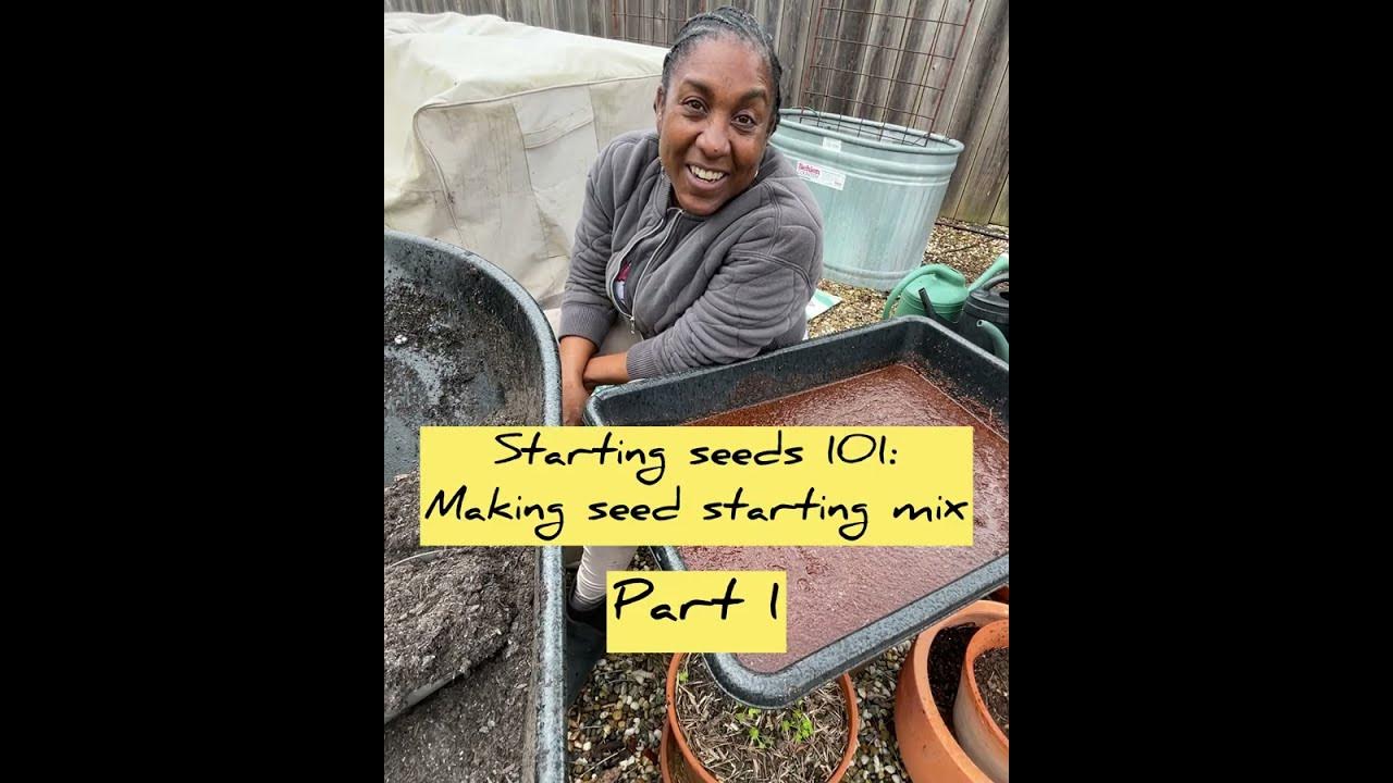 Starting Seeds 101: Part 1 How to Make Your Own Seed Starting Mix - YouTube