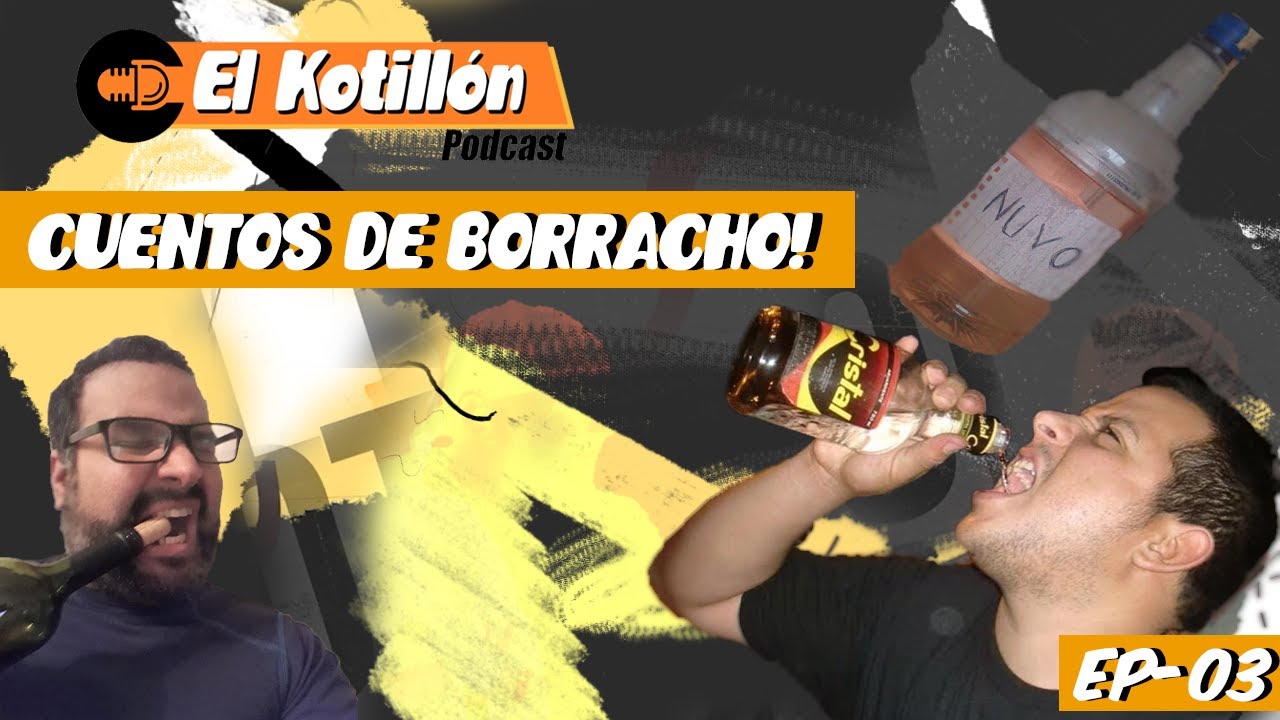 El Kotillón Podcast EP-03: CUENTOS DE BORRACHO! - YouTube