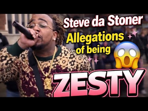 STEVE DA STONER ALLEGATIONS OF BEING ZESTY!!! - YouTube
