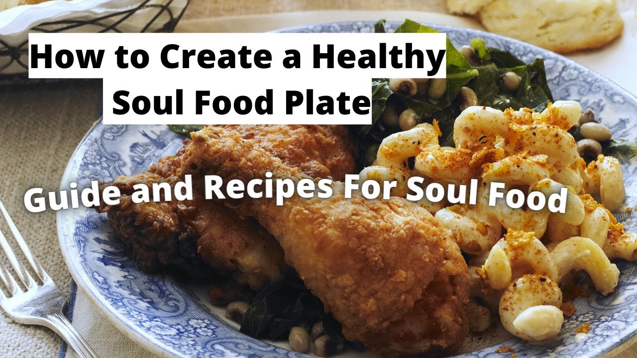 How to Create a Healthy Soul Food Plate - Guide and Recipes - YouTube