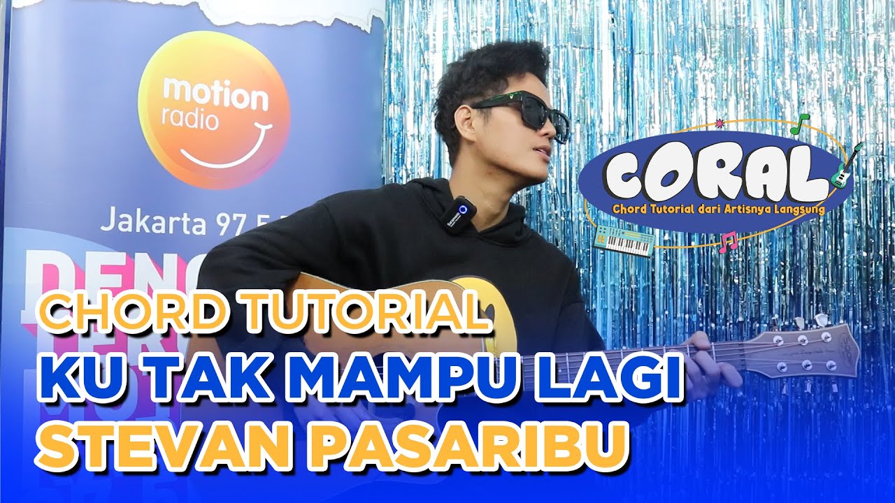 CHORD TUTORIAL GITAR KU TAK MAMPU LAGI - STEVAN PASARIBU | CORAL EPS. 1 - YouTube