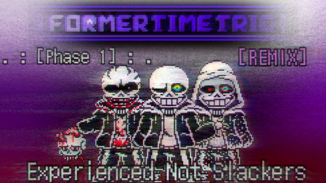 【Undertale AU 】【Former Time Trio】 - [Phase 1 ] 『Experienced Not ...