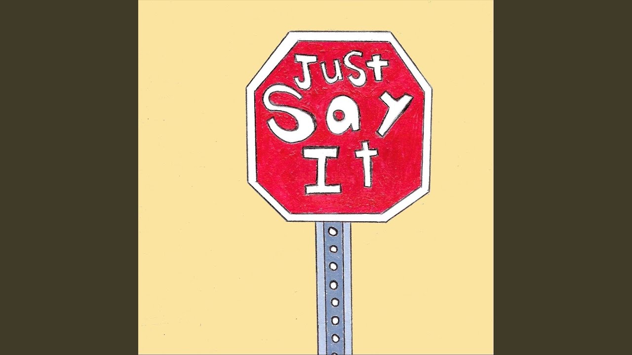 Just Say It - YouTube