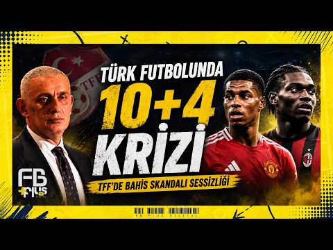 Türk Futbolunda 10+4 Krizi, TFF'nin BAHİS Sessizliği! Fenerbahçe'nin Transfer Planı Ne?