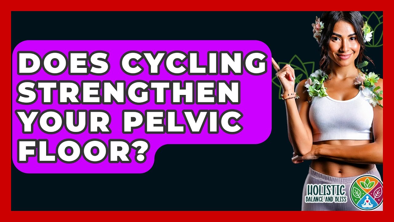 Does Cycling Strengthen Your Pelvic Floor? - Holistic Balance And Bliss ...