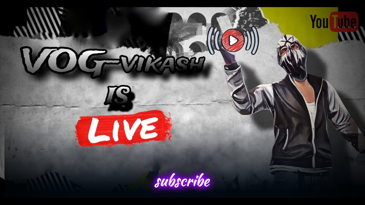 Vog-vikash Is Live🔴 - YouTube