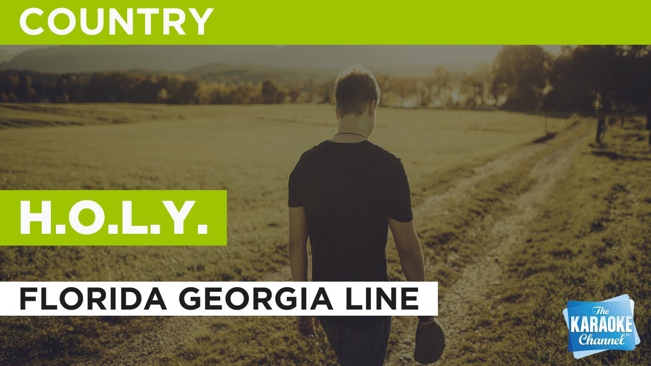 H.O.L.Y. in the style of Florida Georgia Line | Karaoke with Lyrics ...
