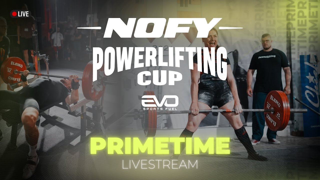 NOFY Powerlifting Cup | PRIMETIME | Livestream 2025 - YouTube