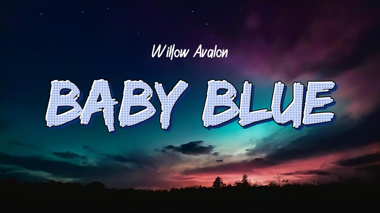 Willow Avalon - Baby Blue (Lyrics) - YouTube