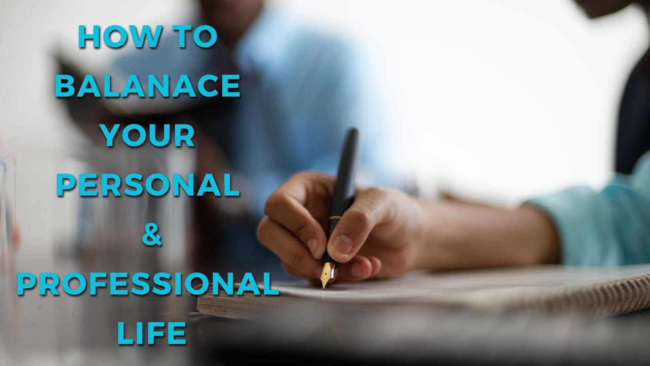 10 Tips to balance your personal and professional life. - YouTube