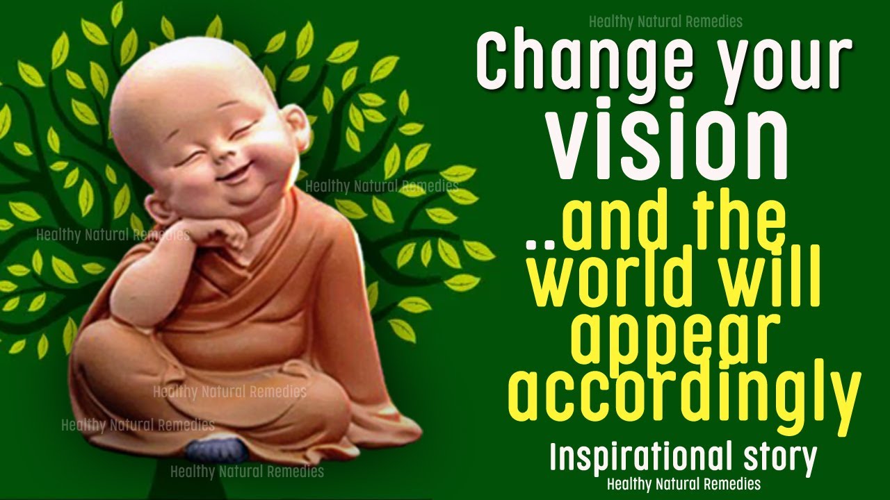 Change your vision and the world will appear accordingly ...