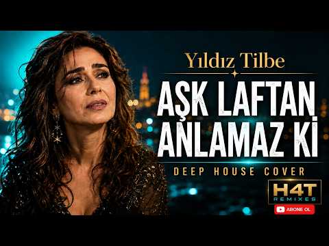 Yıldız Tilbe - Aşk Laftan Anlamaz Ki (Deep House Remix) | Melodic Chill Out Mix 2026